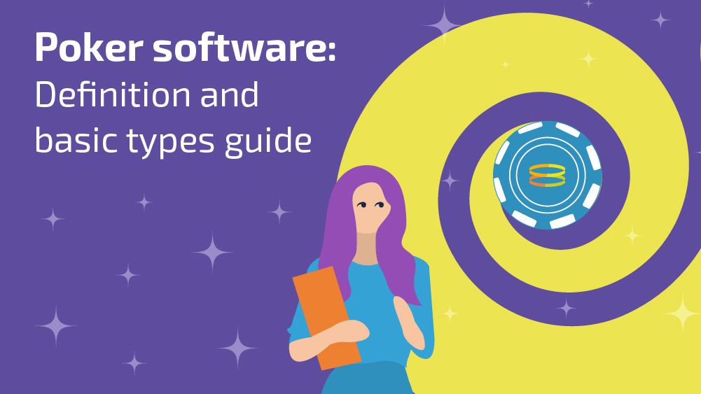 Poker Software Guide: Types and Definitions | EvenBet Gaming